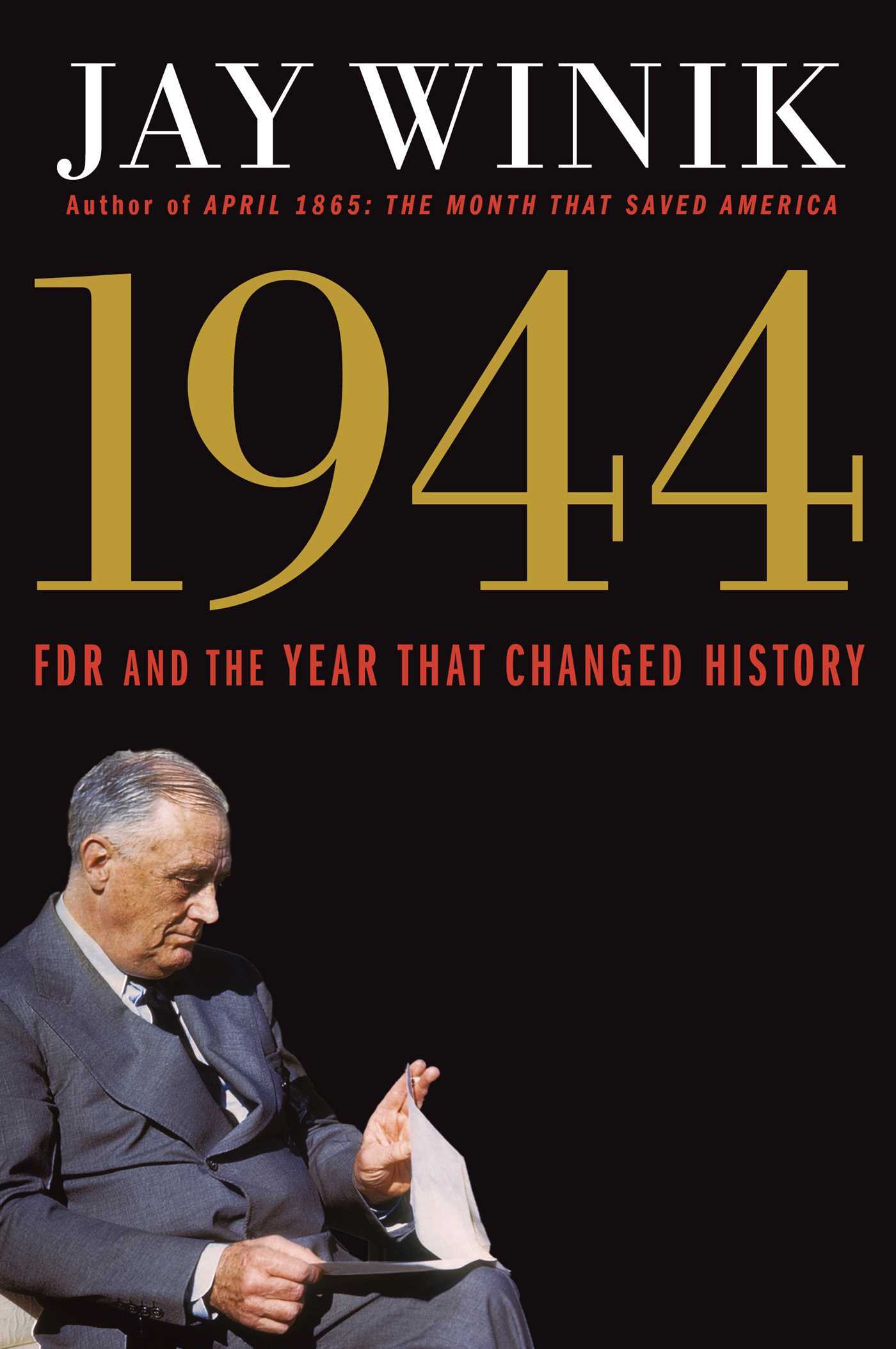 1944: FDR and the Year That Changed History by Jay Winik | Goodreads