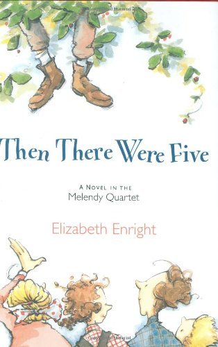 Then There Were Five (The Melendy Family, #3) by Elizabeth Enright ...