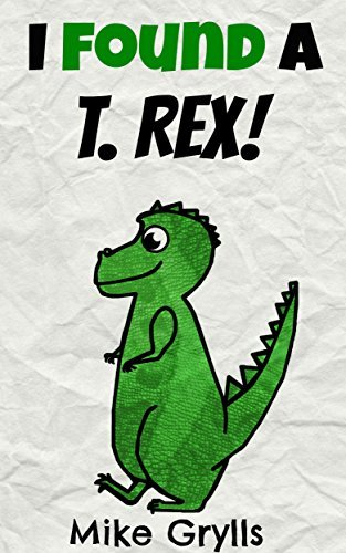 Books For Kids: I Found a T. Rex!: Bedtime Stories For Kids Ages 3-8 by ...