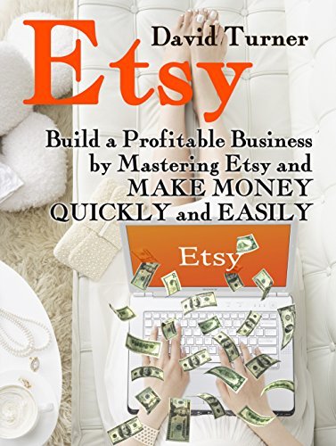 Etsy: Build a Profitable Business by Mastering Etsy and Make Money ...
