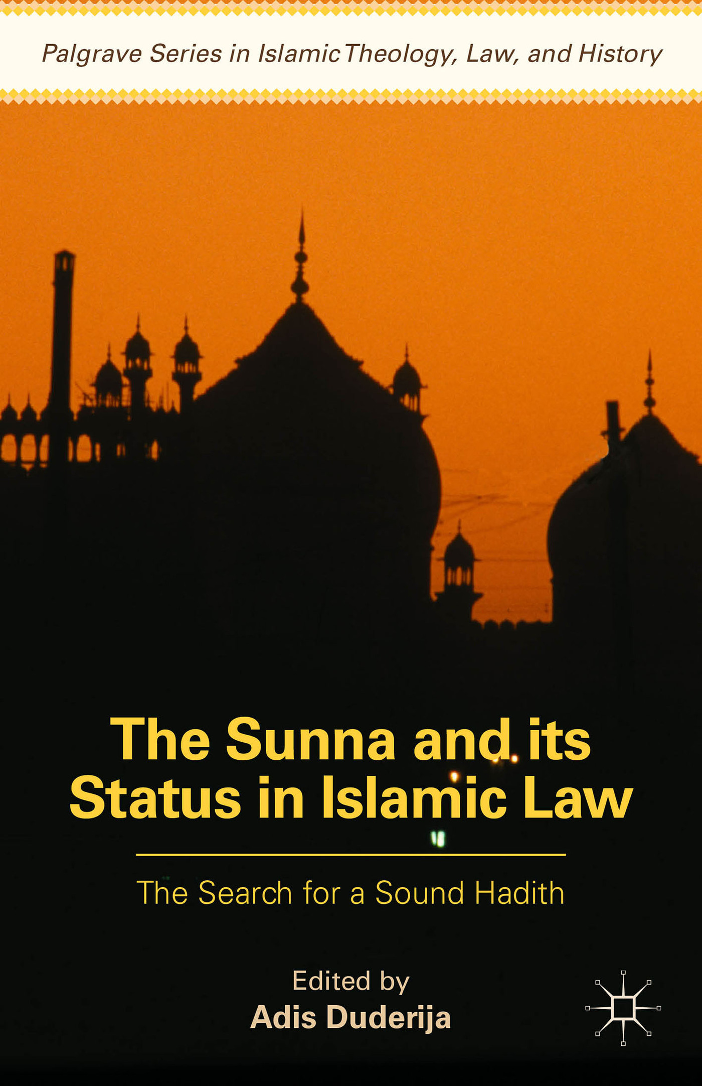 The Sunna and its Status in Islamic Law: The Search for a Sound Hadith ...