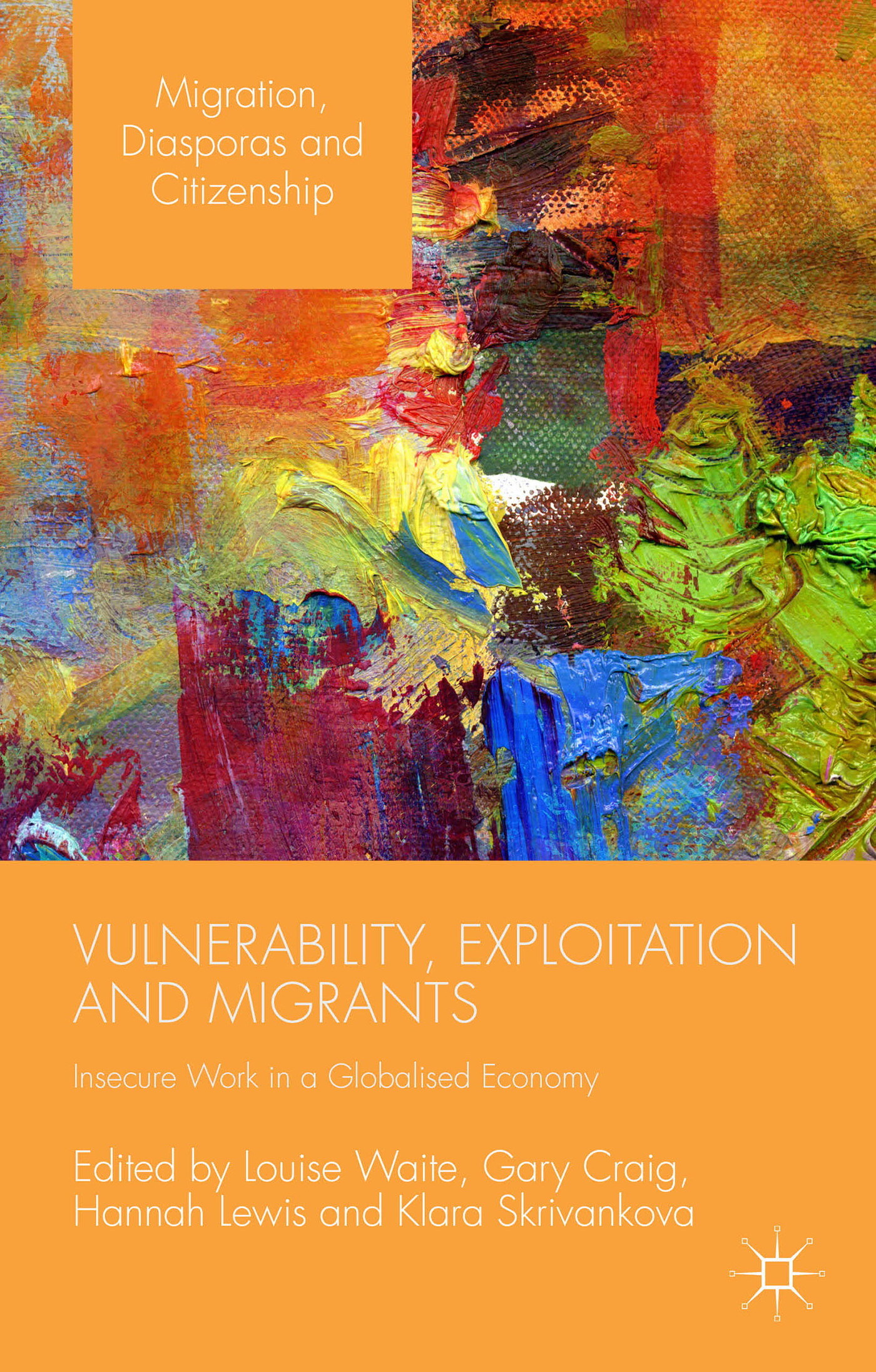 Vulnerability, Exploitation and Migrants: Insecure Work in a Globalised ...
