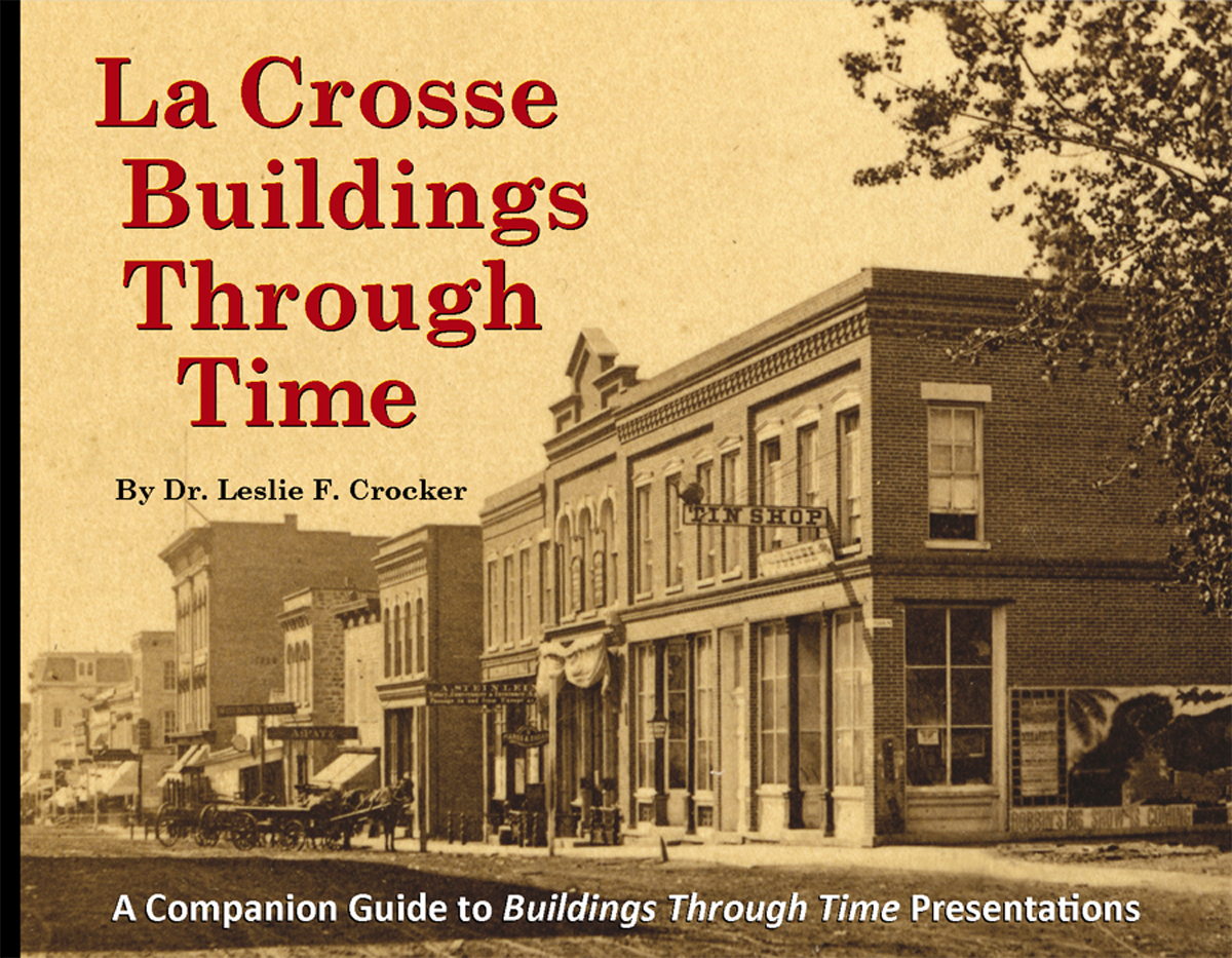 La Crosse Buildings Through Time: A Companion Guide to 'Buildings ...