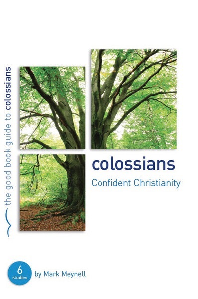 Colossians: Confident Christianity by Mark Meynell | Goodreads