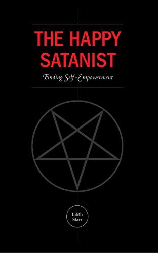 The Happy Satanist: Finding Self-Empowerment by Lilith Starr | Goodreads