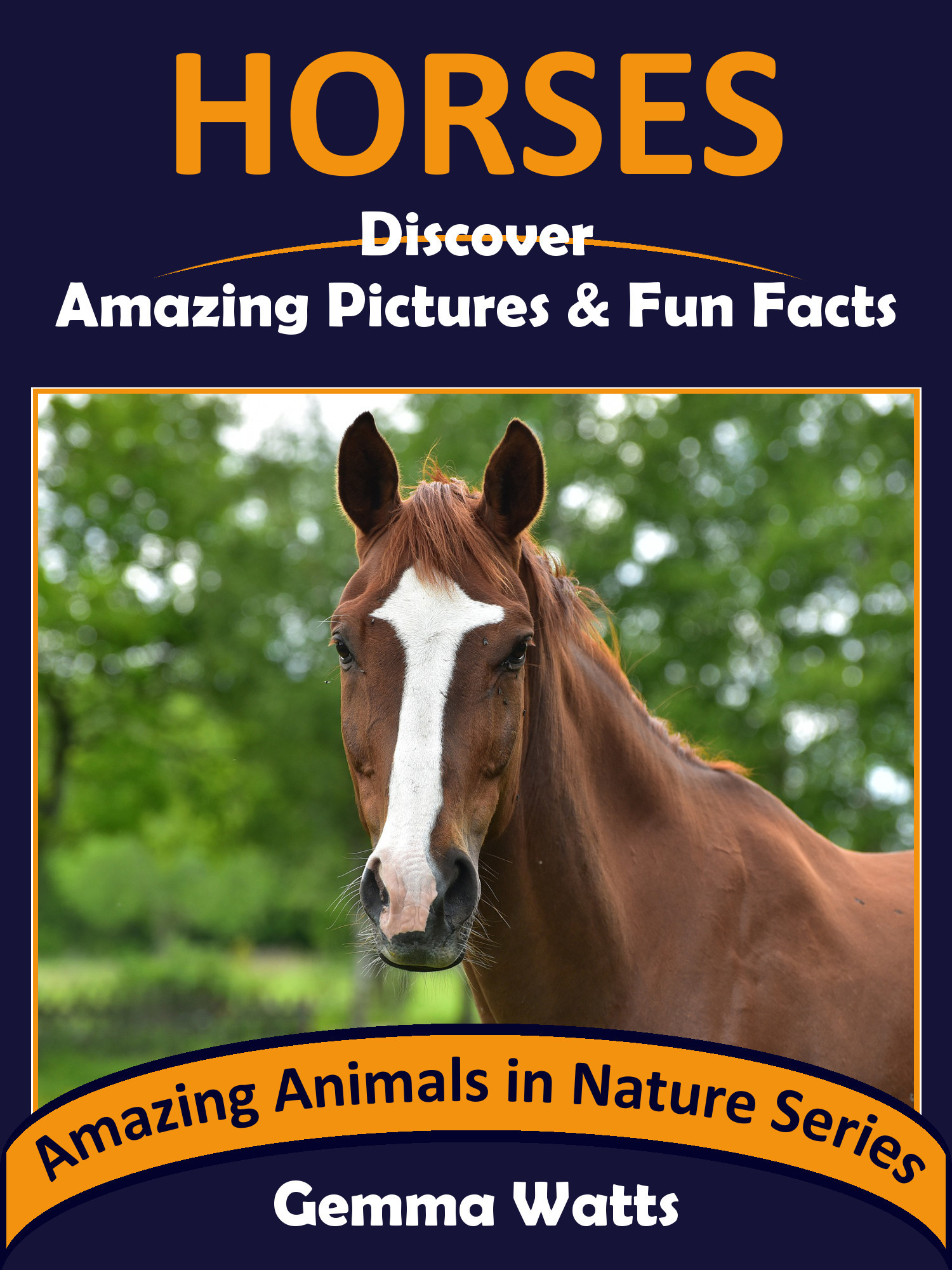 HORSES: Discover Amazing Pictures and Fun Facts by Gemma Watts | Goodreads