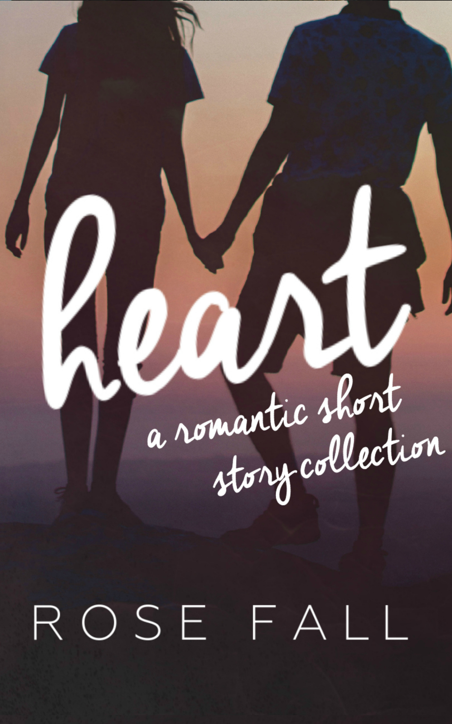 Heart: A Romantic Short Story Collection by Rose Fall | Goodreads