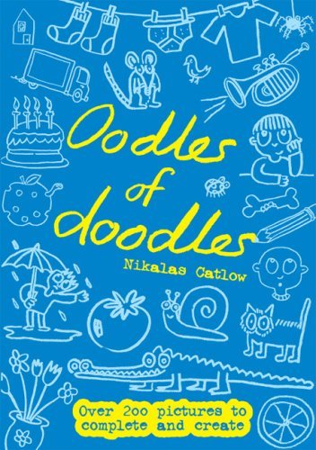 Oodles of Doodles: Over 200 Pictures to Complete and Create by Nikalas ...