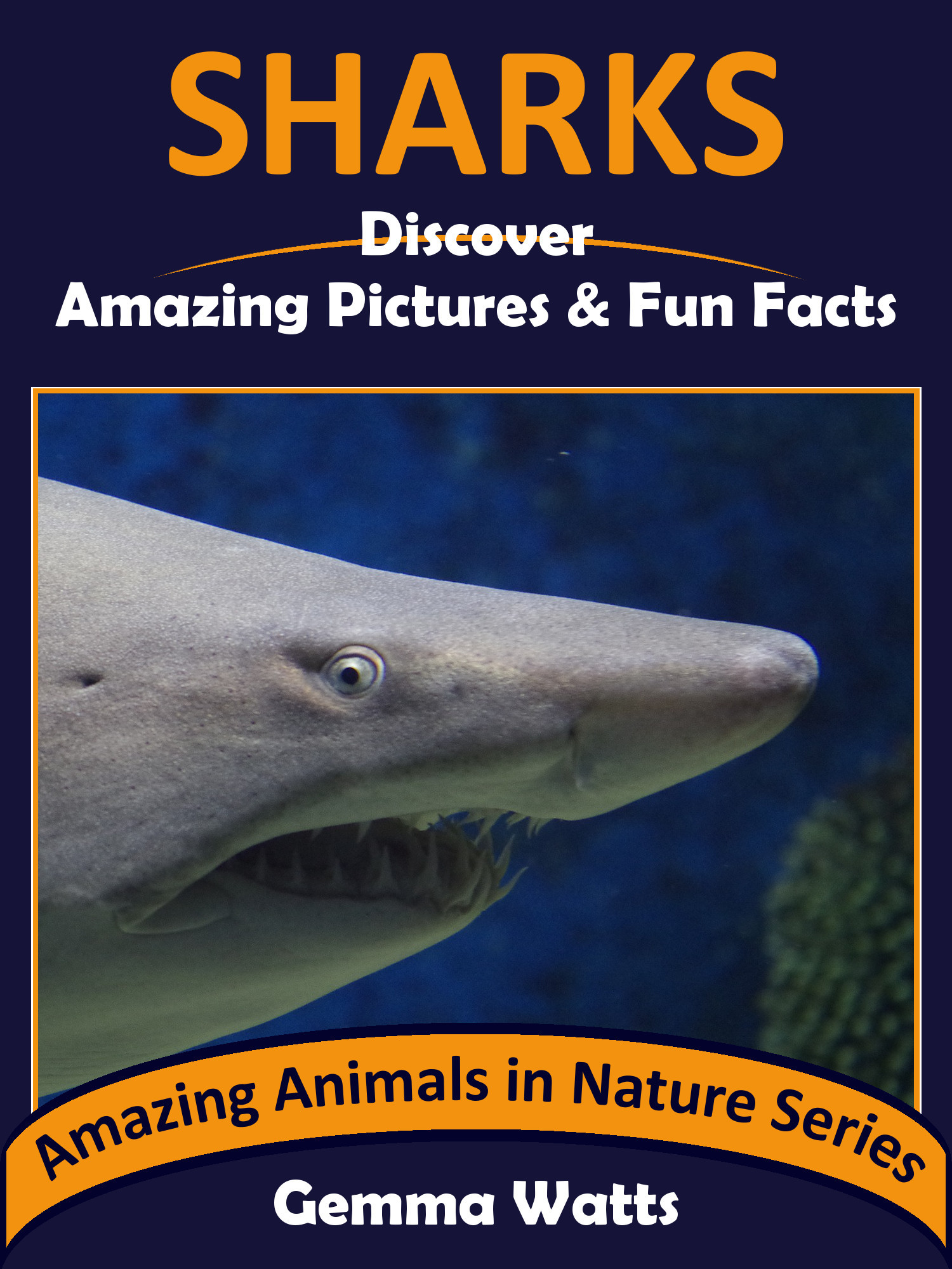 SHARKS: Discover Amazing Pictures and Fun Facts by Gemma Watts | Goodreads