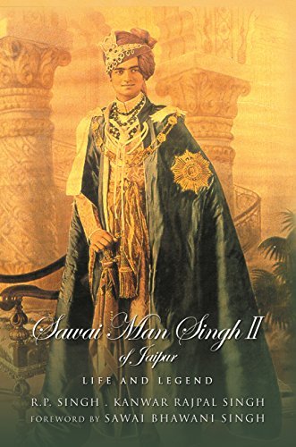 Sawai Man Singh II of Jaipur: Life and Legend by R.P. Singh | Goodreads