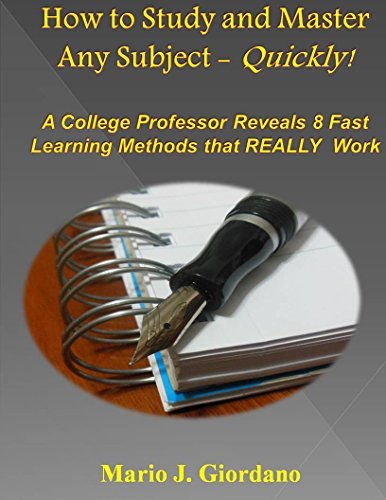 How to Study and Master Any Subject - Quickly!: A College Professor ...