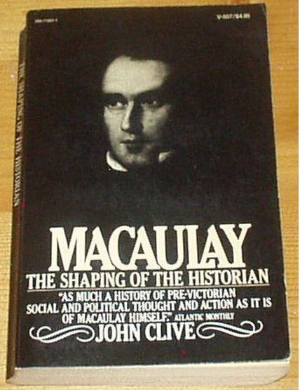 Macaulay: the Shaping of the Historian by John Clive | Goodreads