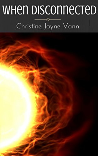 When Disconnected by Christine Jayne Vann | Goodreads