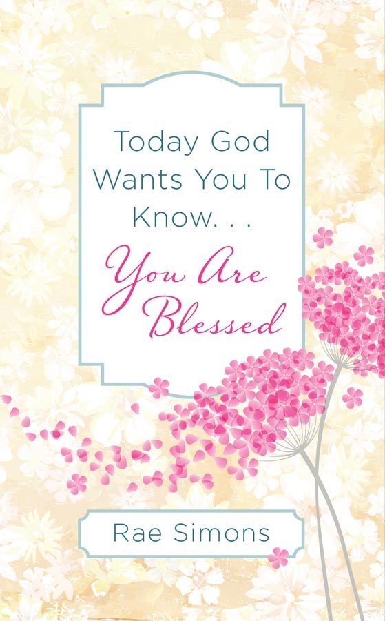 Today God Wants You to Know. . .You are Blessed: Encouragement for ...