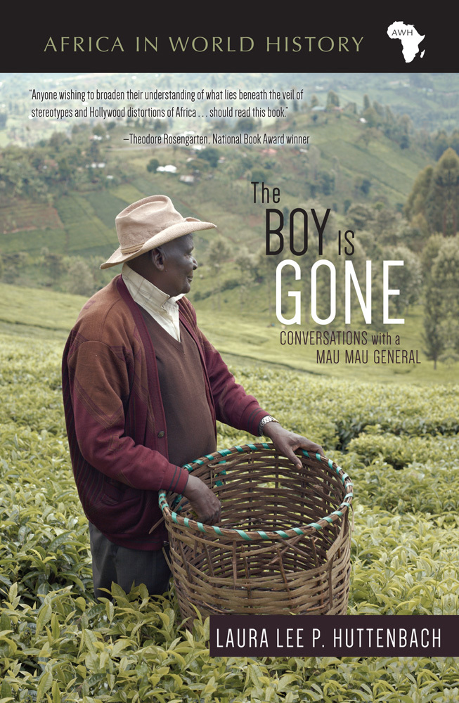 The Boy Is Gone: Conversations with a Mau Mau General by Laura Lee P ...