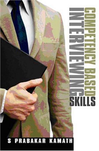 Competency based Interviewing Skills by Prabhakar Kamath | Goodreads