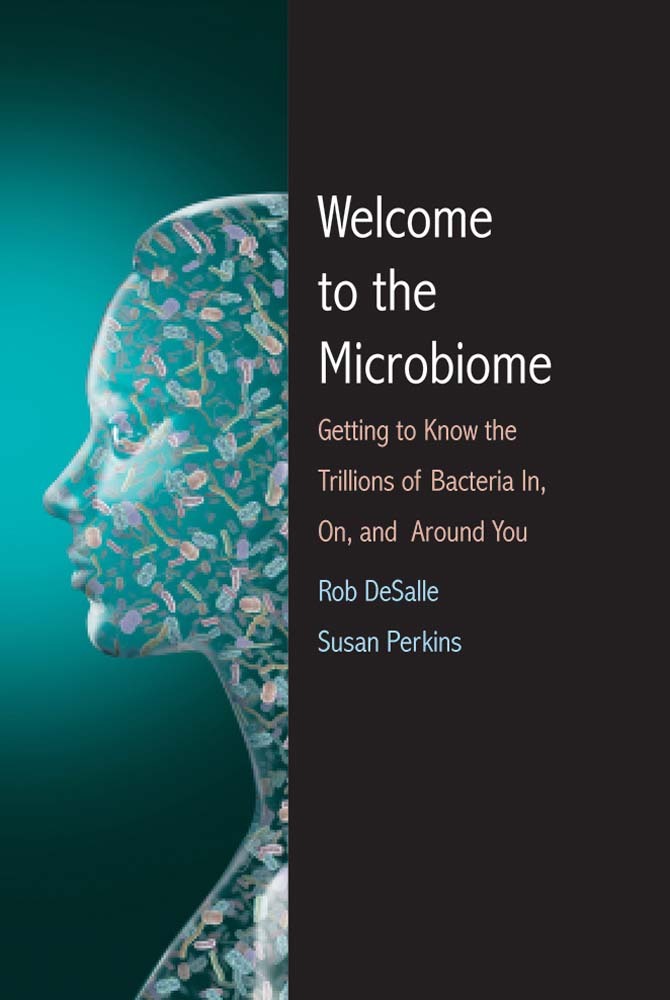 Welcome to the Microbiome: Getting to Know the Trillions of Bacteria ...