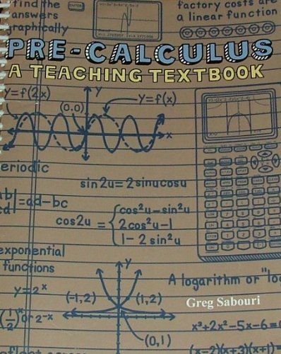 Pre-Calculus: A teaching Textbook by Greg Sabouri | Goodreads
