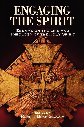 Engaging the Spirit: Essays on the Life and Theology of the Holy Spirit ...