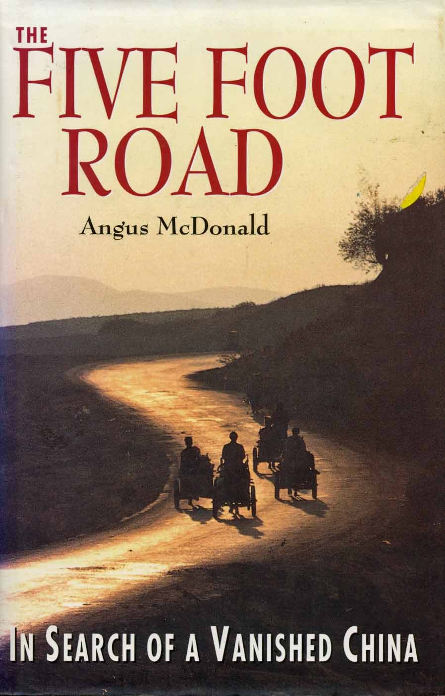 The Five Foot Road: In Search of a Vanished China by Angus McDonald ...