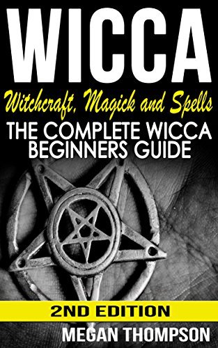 Wicca: Witchcraft, Magick And Spells: The Complete Wicca Beginners ...