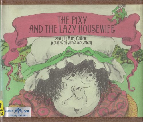 The Pixy and the Lazy Housewife by Mary Calhoun | Goodreads