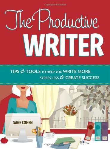 The Productive Writer: Tips & Tools to Help You Write More, Stress Less ...