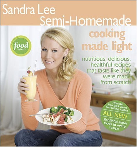 Semi-Homemade: Cooking Made Light by Sandra Lee | Goodreads