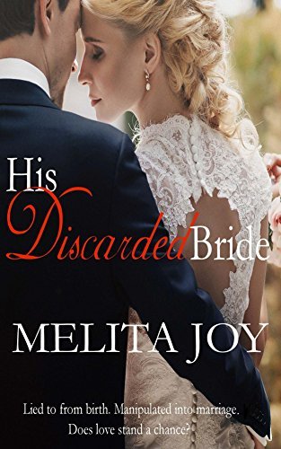 His Discarded Bride: Lied to from birth. Manipulated into marriage ...