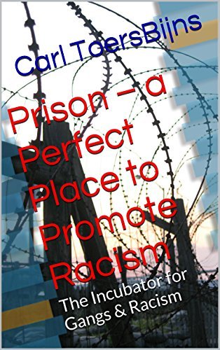 Prison – a Perfect Place to Promote Hate, Racism & Radicalization: The ...
