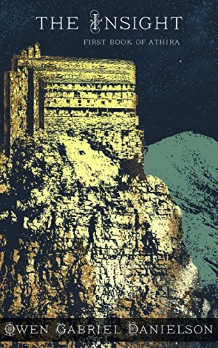 The Insight: First Book of Athira by Owen Gabriel Danielson | Goodreads