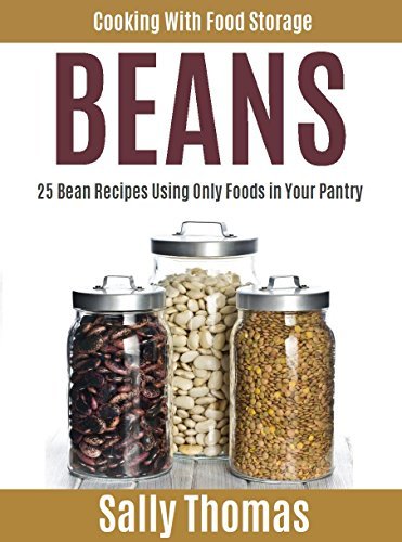 Cooking With Food Storage BEANS: 25 Bean Recipes Using Only Foods in ...