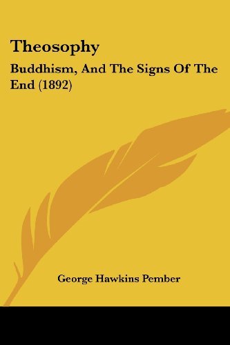 Theosophy: Buddhism, And The Signs Of The End (1892) by G.H. Pember ...