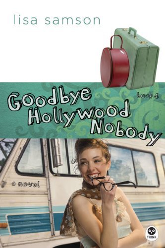 Goodbye Hollywood Nobody (Hollywood Nobody, #4) by Lisa Samson | Goodreads