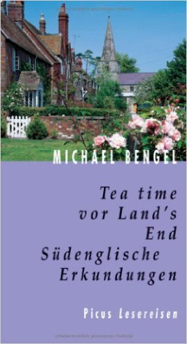 Tea Time vor Land's End: Südenglische Erkundungen by Michael Bengel ...