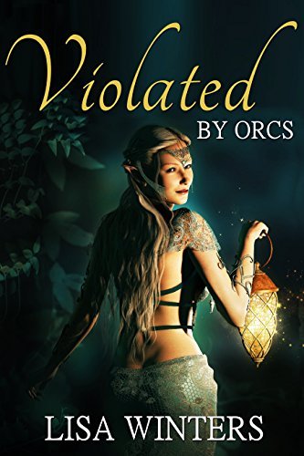 Violated By Orcs by Lisa Winters | Goodreads