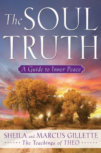 The Soul Truth: A Guide to Inner Peace by Sheila Gillette | Goodreads