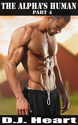 The Alpha's Human - Part Four (The Alpha's Human, #1.4) by D.J. Heart ...
