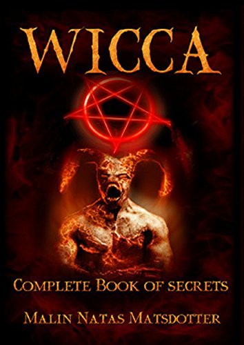 Witchcraft: Complete Book of Witchcraft Secrets (Magick and Spells A Beginner's Guide, Wiccan ...
