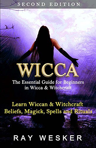 Wicca: The Essential Guide for Beginners in Wicca & Witchcraft: Learn Wiccan & Witchcraft ...