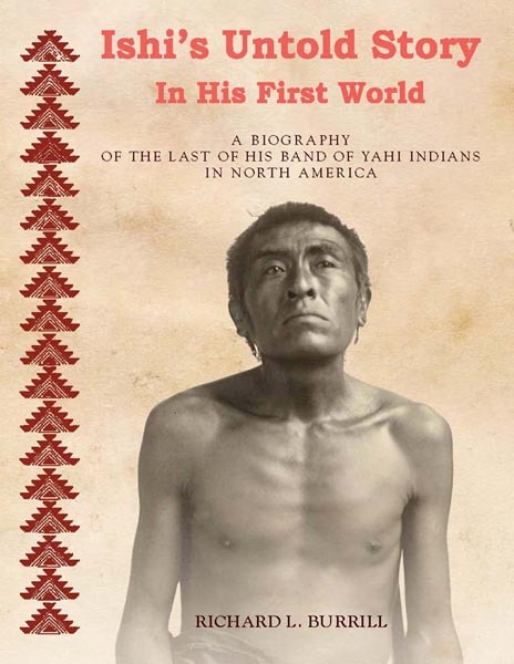 Ishi's Untold Story In His First World - Parts I-II by Richard L ...