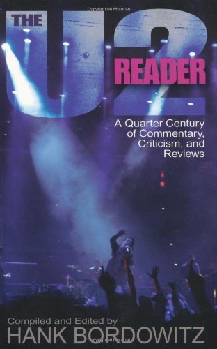 The U2 Reader: A Quarter Century of Commentary, Criticism, and Reviews ...