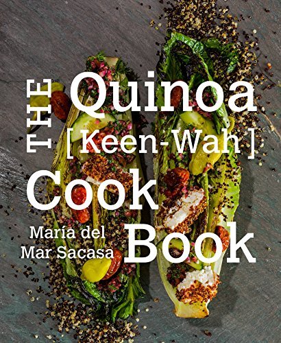 The Quinoa [Keen-Wah] Cook Book by María del Mar Sacasa | Goodreads