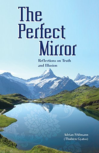The Perfect Mirror: Reflections on Truth and Illusion by Venerable ...