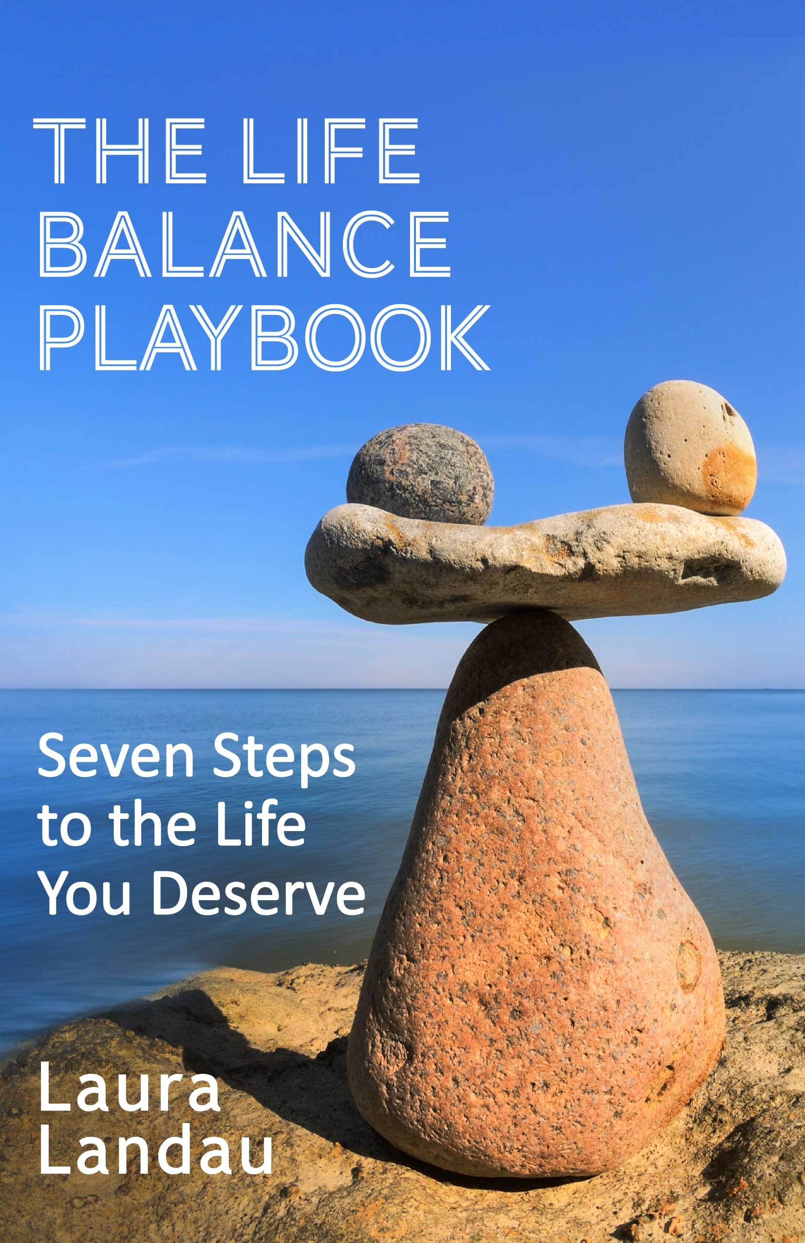 The Life Balance Playbook by Laura Landau | Goodreads