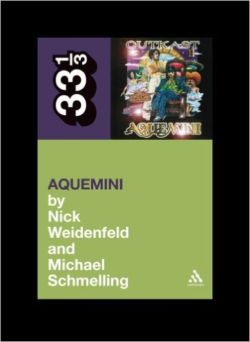 Outkast's Aquemini (33 1/3) by Michael Schmelling | Goodreads