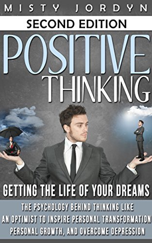 Positive Thinking: Getting the Life of Your Dreams The Psychology ...