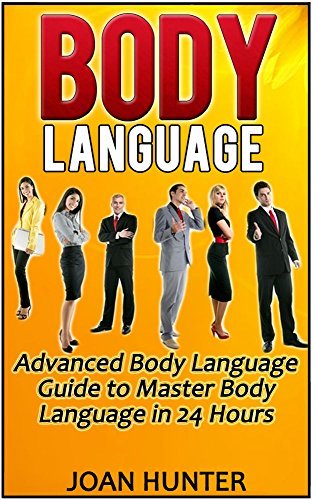 Body Language: Advanced Body Language Guide to Master Body Language in ...