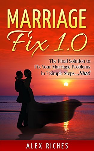 Marriage: Marriage Fix 1.0: The Ultimate Solution to Fix Your Marriage ...