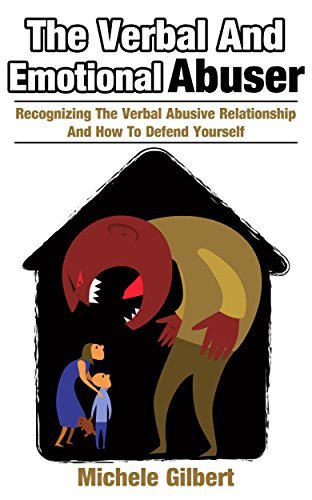 The Verbal and Emotional Abuser: Recognizing the Verbal Abusive ...